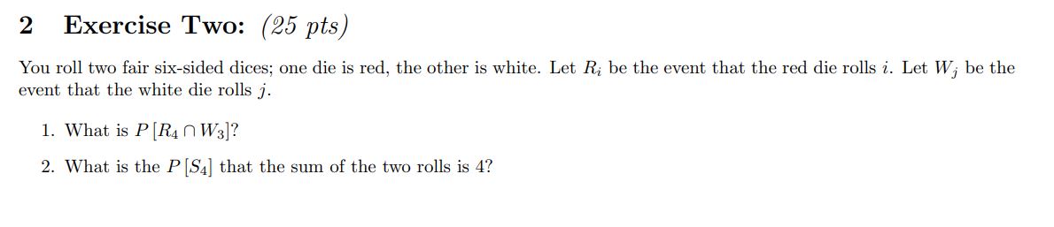 Solved 2 Exercise Two: (25 pts) You roll two fair six-sided | Chegg.com