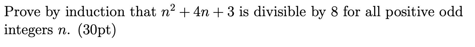 Solved Prove by ﻿induction that n2+4n+3 is ﻿divisible by 8 | Chegg.com