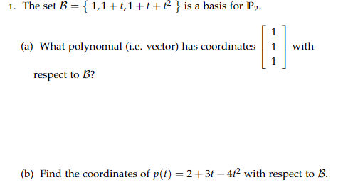 Solved 1. The setB={1, 1+t, 1+t+t2}is a basis forP2.(a) What | Chegg.com