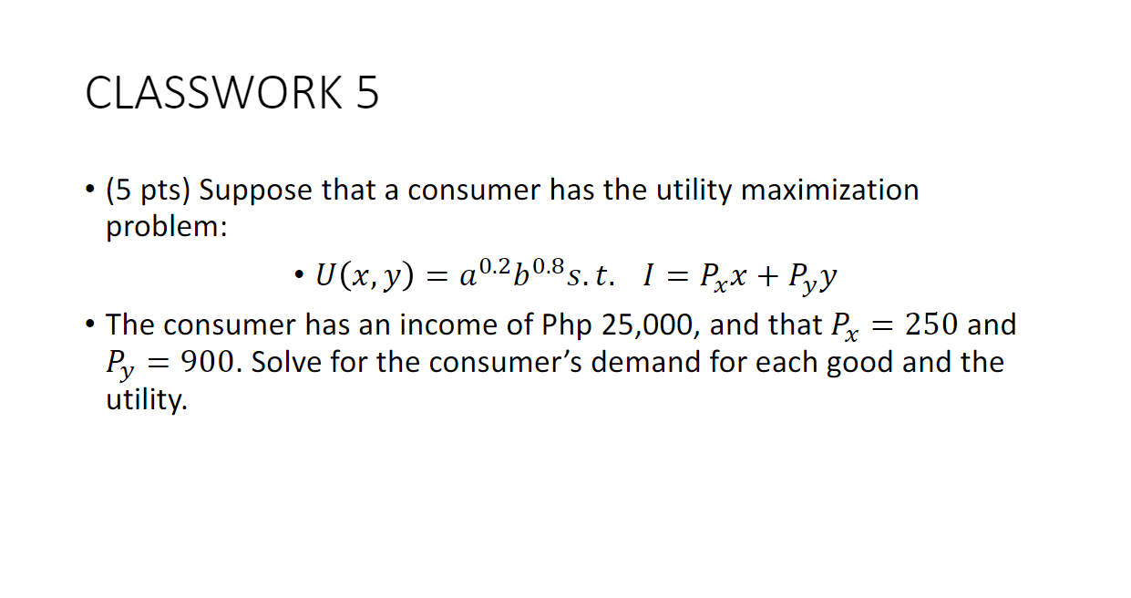 Solved CLASSWORK 5• (5 pts) Suppose that a consumer has the | Chegg.com