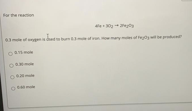 Solved For the reaction 4Fe +302 → 2Fe203 0.3 mole of oxygen | Chegg.com