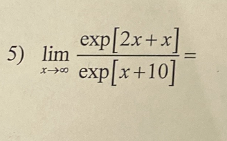 Solved + exp[2x+x] 5) lim exp[x +10 x>00 X | Chegg.com
