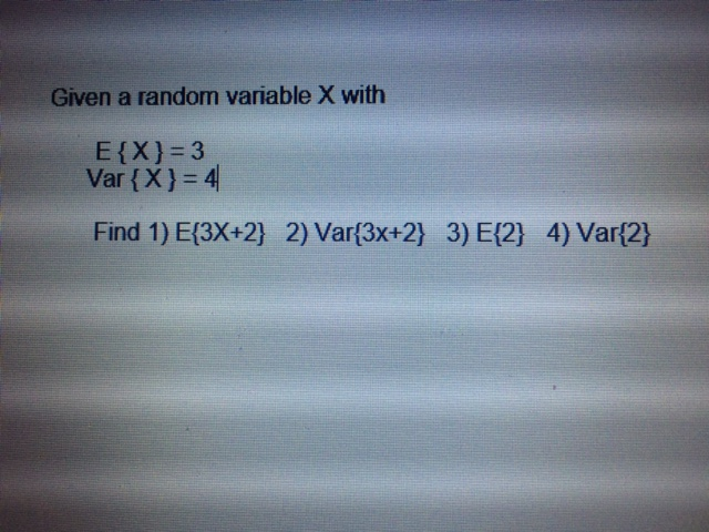 Solved Given a random variable X with E{X}= 3 Var {X} = 4 | Chegg.com