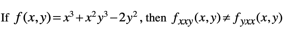 Solved If f(x,y)=x3+x2y3−2y2, then fxxy(x,y) =fyxx(x,y) | Chegg.com
