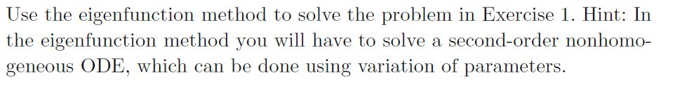 Use The Eigenfunction Method To Solve The Problem In 