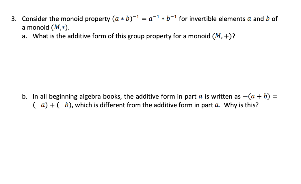 Solved * = a 3. Consider the monoid property (a + b)-1 = | Chegg.com