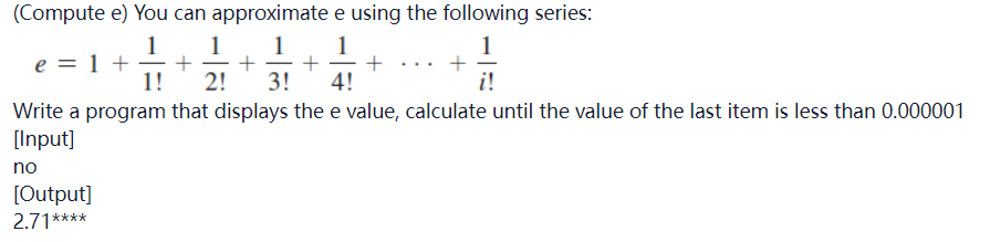 Solved (Compute e) You can approximate e using the following | Chegg.com