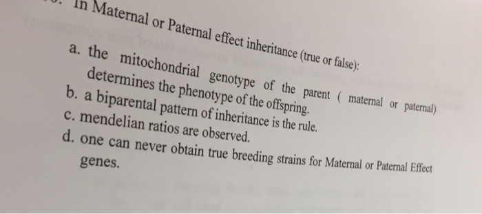 Solved In Maternal or Paternal or effect inheritance (true | Chegg.com