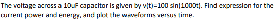 Solved The voltage across a 10uF capacitor is given by | Chegg.com