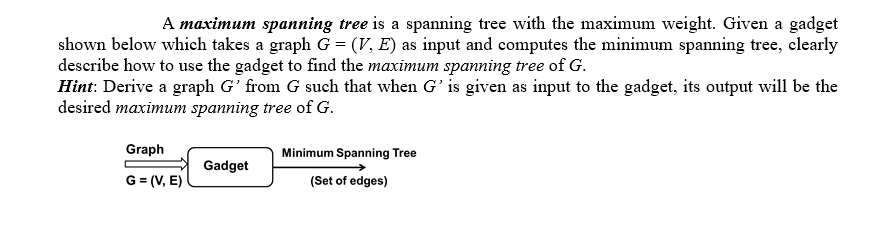 Solved A maximum spanning tree is a spanning tree with the | Chegg.com