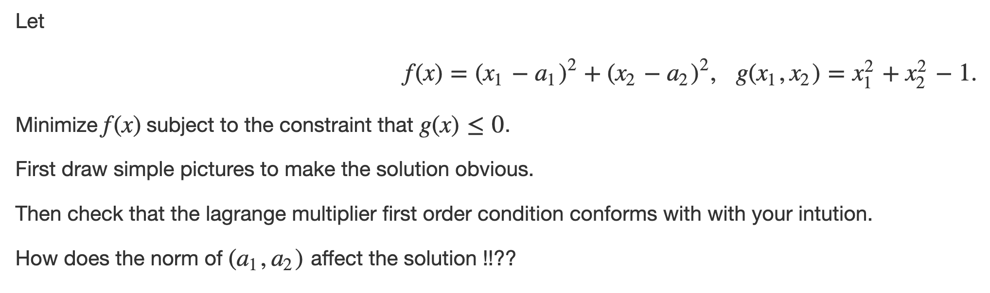 Solved f(x)=(x1−a1)2+(x2−a2)2,g(x1,x2)=x12+x22−1. Minimize | Chegg.com