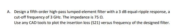 Solved A. Design a fifth-order high-pass lumped-element | Chegg.com