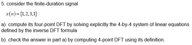 Solved 5. consider the finite-duration signal x(n){1,2,3,1 | Chegg.com