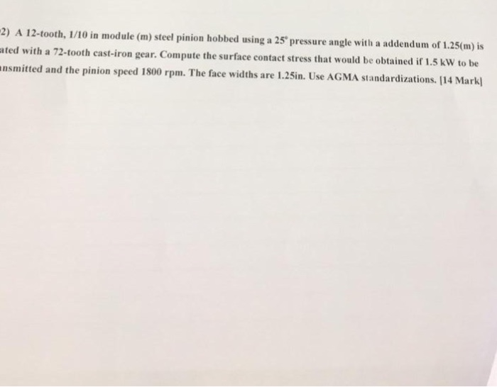 Solved 2) A 12-tooth, 1/10 in module (m) steel pinion hobbed | Chegg.com
