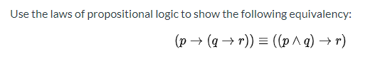 Solved Use the laws of propositional logic to show the | Chegg.com