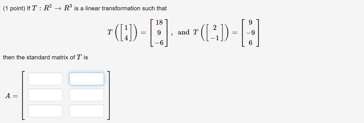 Solved (1 ﻿point) ﻿If T:R2→R3 ﻿is a linear transformation | Chegg.com