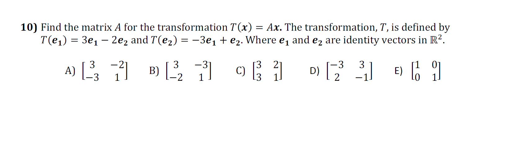 Solved 10) Find the matrix A for the transformation T(x) = | Chegg.com
