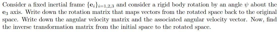 Solved Consider a fixed inertial frame {e;}i=1,2,3 and | Chegg.com