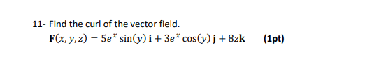 Solved 11- Find the curl of the vector field. | Chegg.com