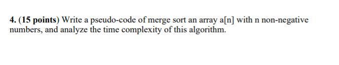 Solved 4 15 Points Write A Pseudo Code Of Merge Sort An 3233