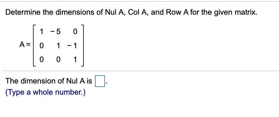 Solved Determine the dimensions of Nul A, Col A, and Row A | Chegg.com