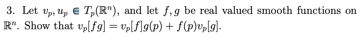 Solved 3. Let vp, up ∈ Tp(R n ), and let f, g be real valued | Chegg.com