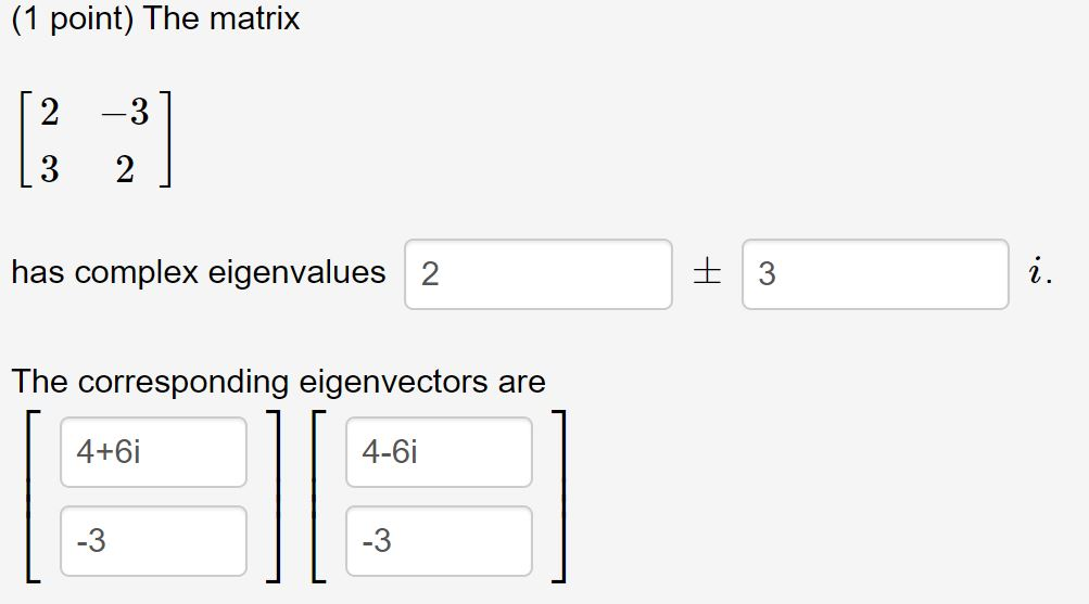 Solved (1 point) The matrix [2 3 -3 2 ] has complex | Chegg.com