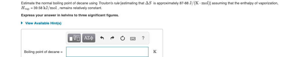 Solved Estimate the normal boiling point of decane using | Chegg.com