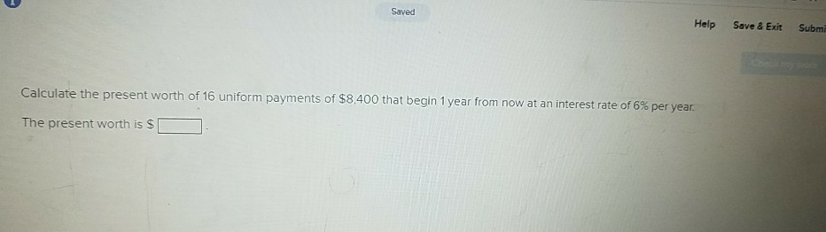 Solved Saved Help Save & Exit Subm Calculate the present | Chegg.com