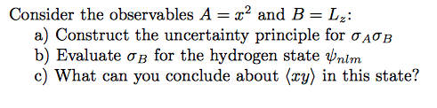 Solved Consider the observables A -x2 and B -L: a) Construct | Chegg.com