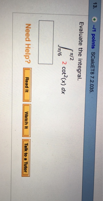Solved 13. ㅢ1 points SCalcET8 7.2.035. Evaluate the | Chegg.com Solved 13. ㅢ1 points SCalcET8 7.2.035. Evaluate the | Chegg.com