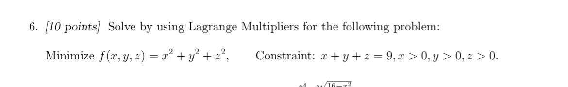 Solved 6. [10 points] Solve by using Lagrange Multipliers | Chegg.com