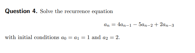 Solved Question 4. Solve the recurrence equation | Chegg.com