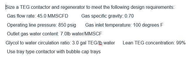 Solved Size a TEG contactor and regenerator to meet the | Chegg.com