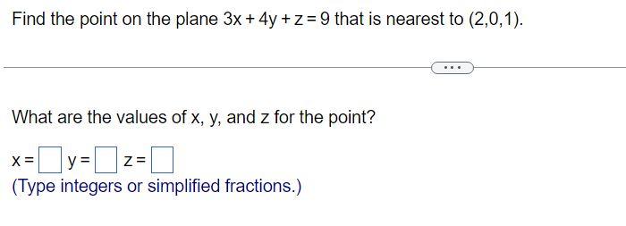 Solved Find the point on the plane 3x+4y+z=9 that is nearest | Chegg.com