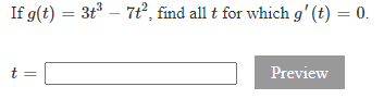 Solved If g(t)=3t3−7t2, find all t for which g′(t)=0. | Chegg.com