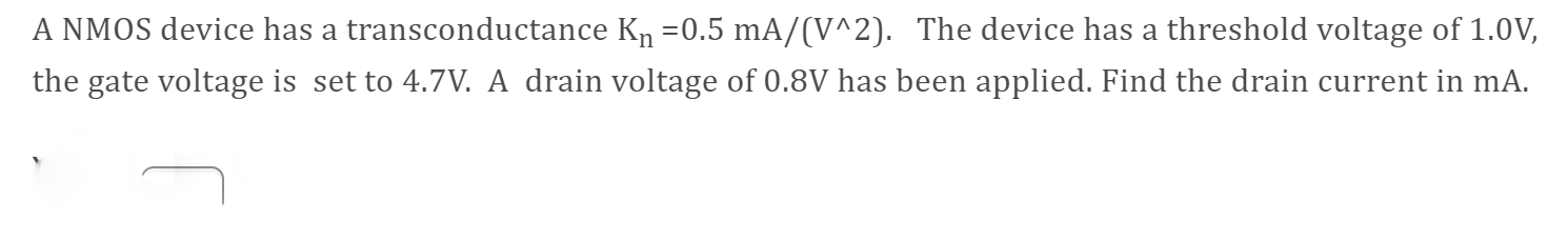 Solved A NMOS device has a transconductance Kn=0.5 mA/(V^2). | Chegg.com