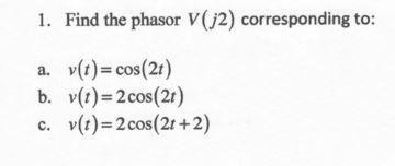 Solved 1. Find the phasor V(2) corresponding to: a. v(t)= | Chegg.com