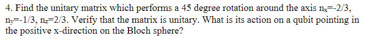 Solved 4. Find the unitary matrix which performs a 45 degree | Chegg.com