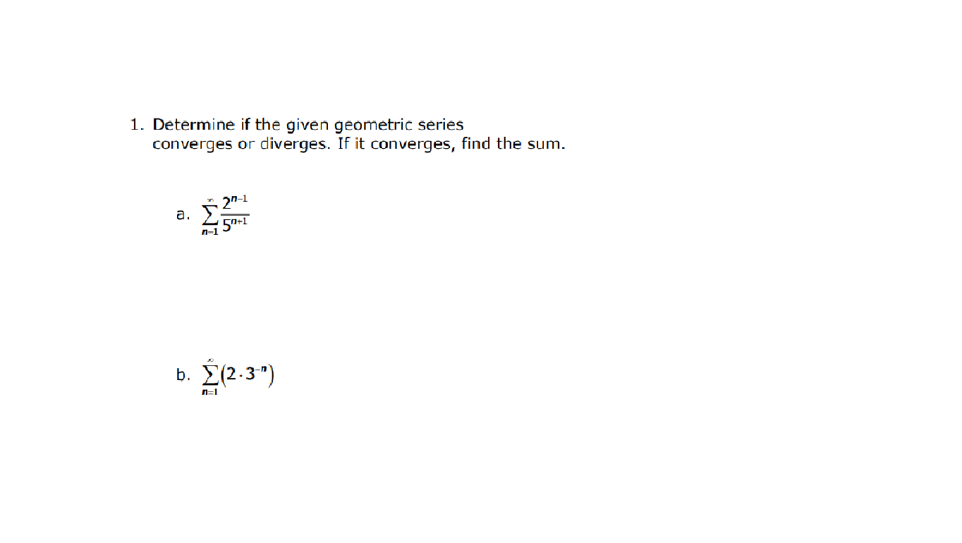 Solved 1. Determine if the given geometric series converges | Chegg.com
