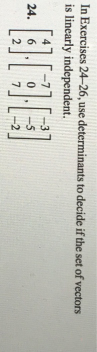 Solved In Exercises 24-26, use determinants to decide if the | Chegg.com