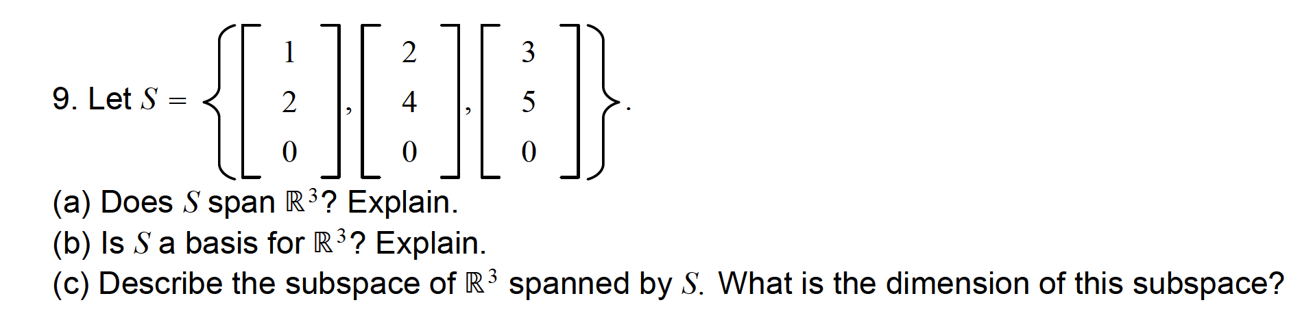 Solved 1 9. Let S = --{:}{:][:] (a) Does S span R3? Explain. | Chegg.com