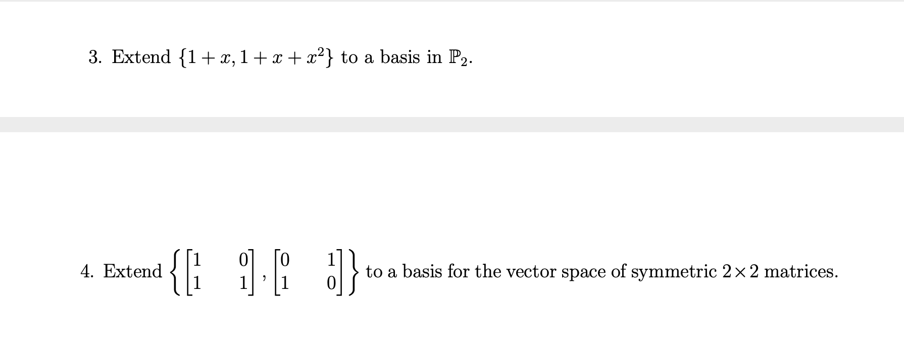 Solved 3. Extend {1 + x,1+ x + x2} to a basis in P2. 4. | Chegg.com