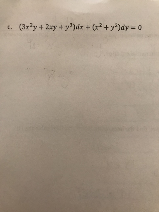 Solved (3x2y + 2xy + y*)dx + (x2 + y2)dy = 0 c. | Chegg.com