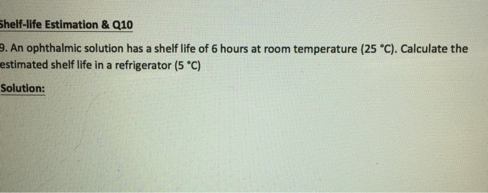 Solved Shelf-life Estimation & Q10 9. An ophthalmic solution | Chegg.com