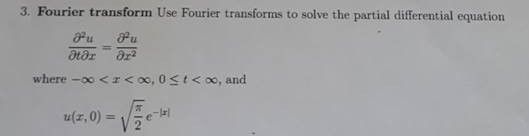 Solved 3. Fourier transform Use Fourier transforms to solve | Chegg.com