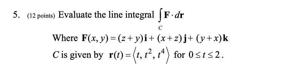 Solved (12 points) Evaluate the line integral ∫CF⋅dr Where | Chegg.com