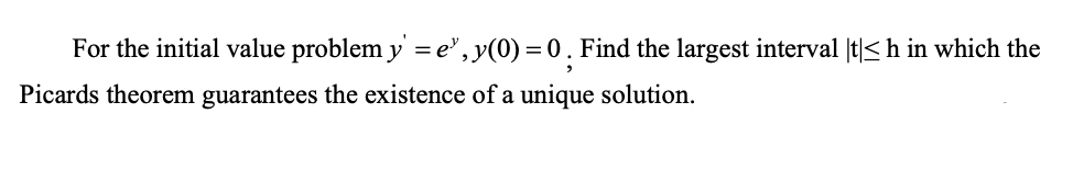 Solved For the initial value problem y′=ey,y(0)=0. Find the | Chegg.com