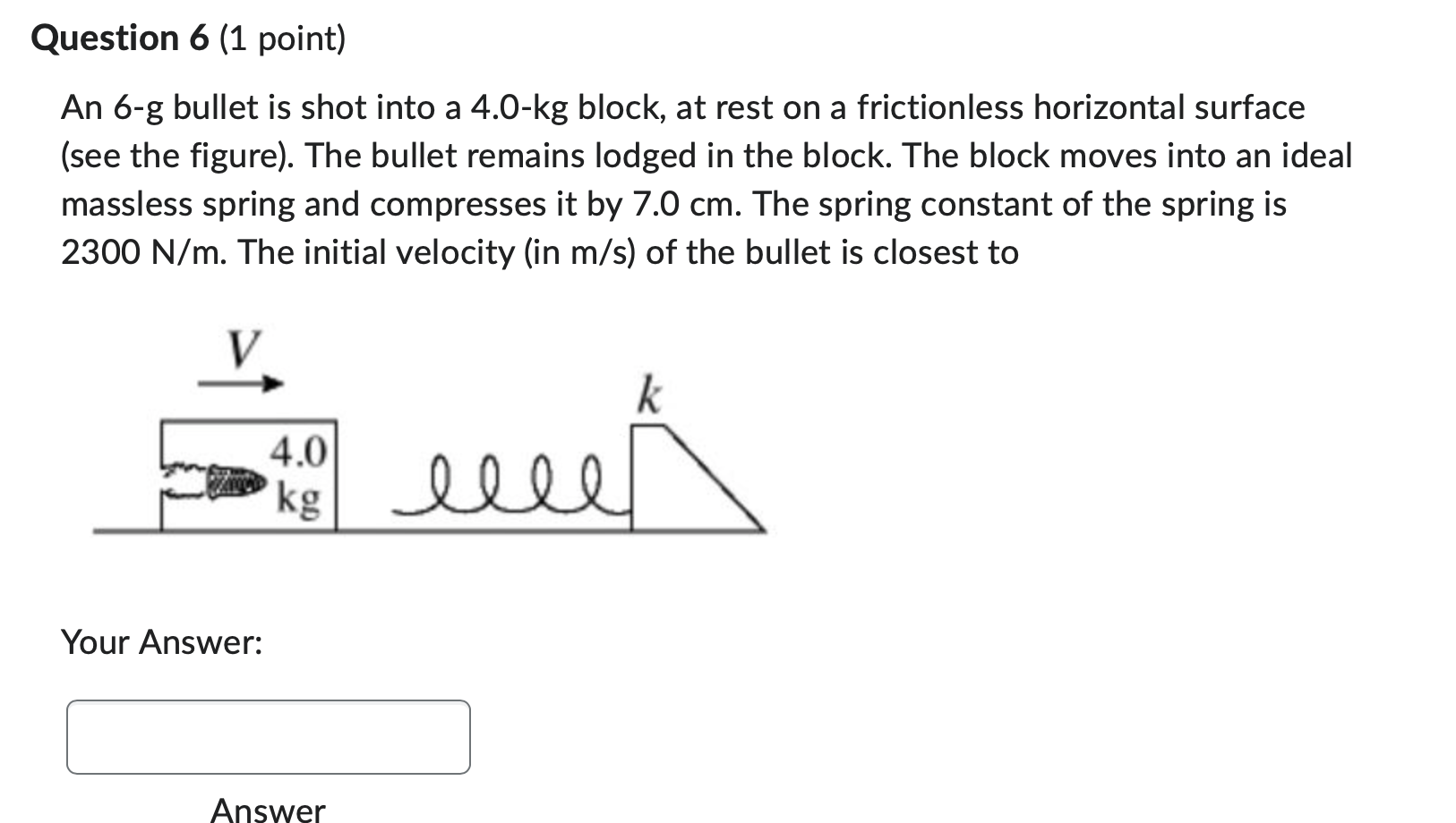 Solved An 6-g bullet is shot into a 4.0-kg block, at rest on | Chegg.com