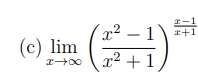 Solved Compute the following limits: ﻿limx→∞(x2-1x2+1)x-1x+1 | Chegg.com